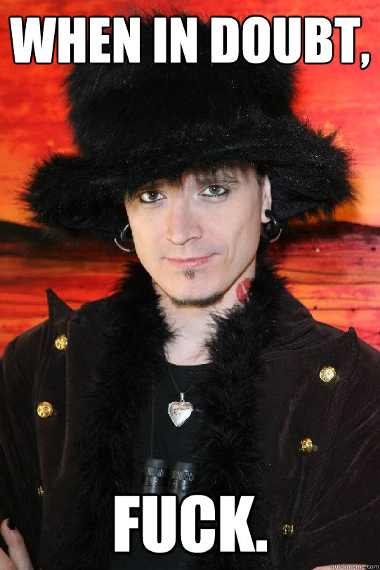 When in doubt, fuck. - Lolgame - quickmeme