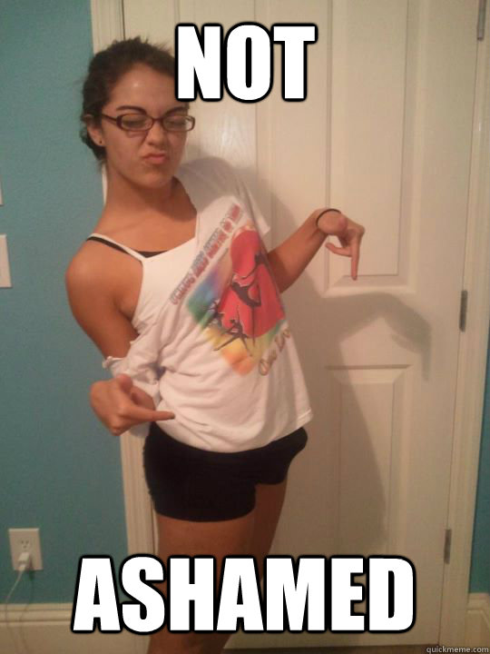 not ashamed - BonerGirl - quickmeme