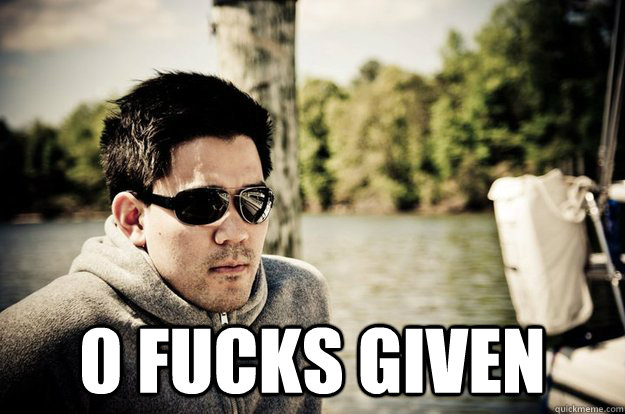 0 FUCKS GIVEN - jc DNGAF - quickmeme