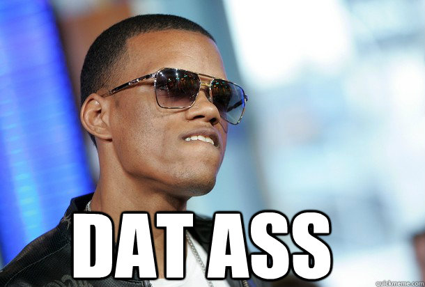 DAT ASS - Dieser Arsch - quickmeme
