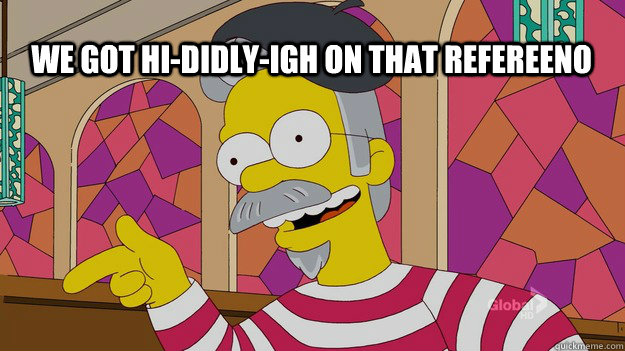 We got hi-didly-igh on that refereeno - Misc - quickmeme