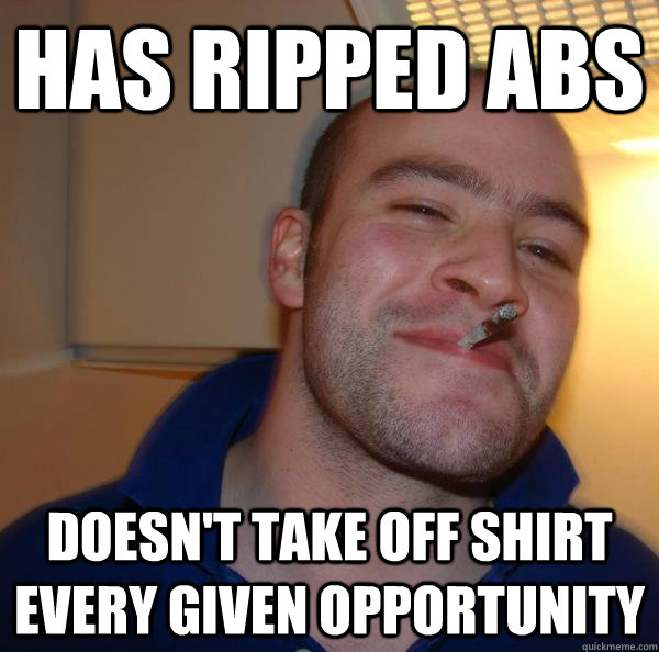 has ripped abs Doesn't take off shirt every given opportunity - Misc - quickmeme