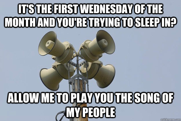 It's the first Wednesday of the month and you're trying to sleep in? Allow me to play you the ...