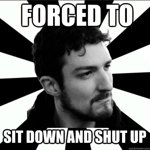forced to sit down and shut up - FRANK TURNER PROBLEMS - quickmeme