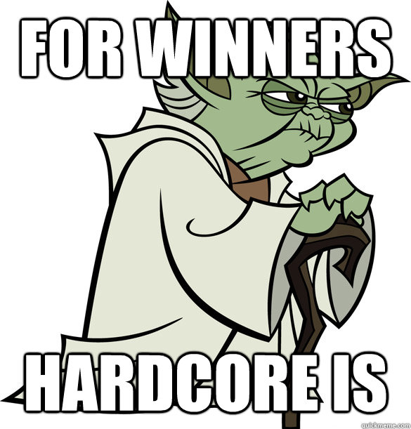 for winners hardcore is - Yoda wins - quickmeme