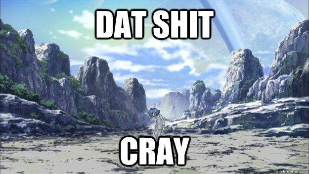 Dat Shit Cray - dat shit cray - quickmeme