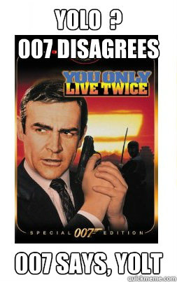 007 YOLO memes | quickmeme