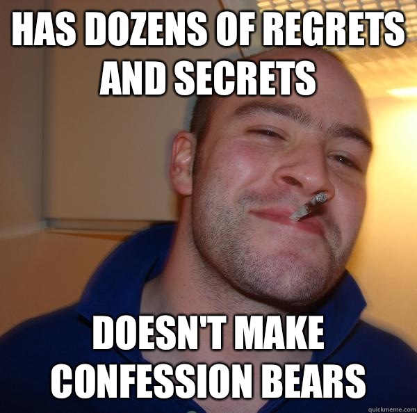 Has dozens of regrets and secrets Doesn't make Confession Bears - Misc - quickmeme
