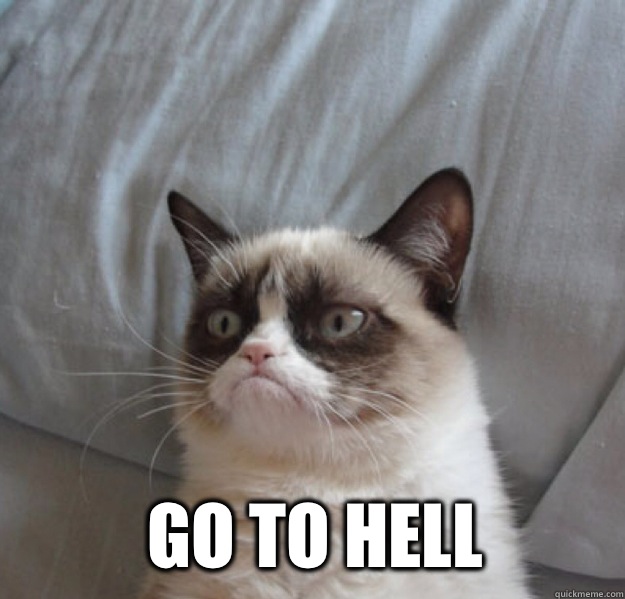 Go to hell - Misc - quickmeme