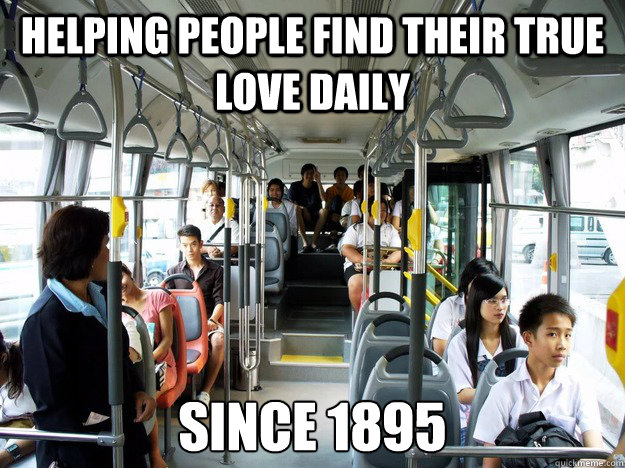 Helping people find their true love daily Since 1895 - Misc - quickmeme