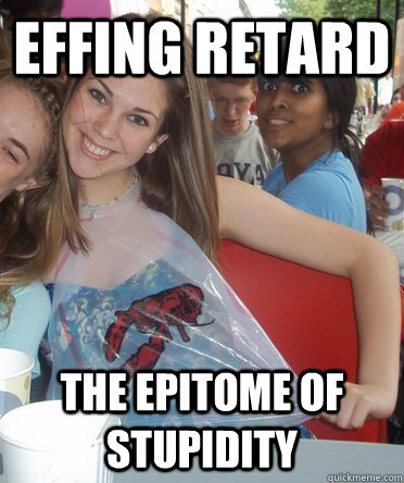 Effing Retard memes | quickmeme