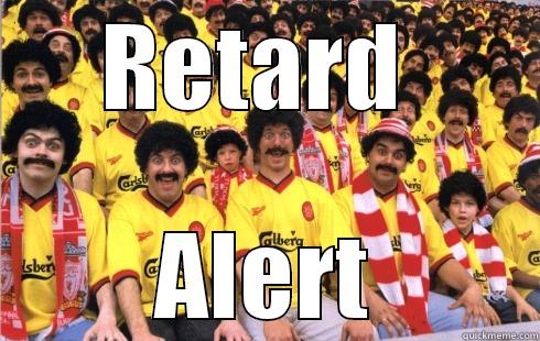 Retard Alert - quickmeme