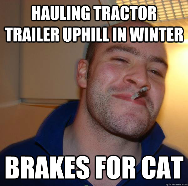 Hauling Tractor Trailer Uphill in winter Brakes for Cat - Misc - quickmeme