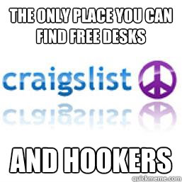 the only place you can find free desks and hookers - Craigslist magic - quickmeme