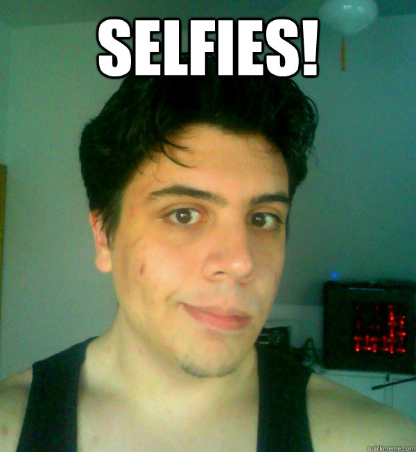 Selfies! - Chilleds Butt - quickmeme