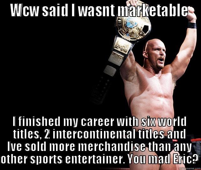Wcw said Steve Austin wasn't marketable - quickmeme