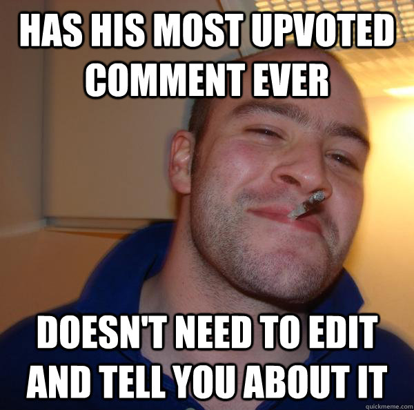Has His Most Upvoted Comment Ever Doesnt Need To Edit And Tell You