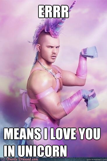 Errr Means I Love You In Unicorn - magic unicorn - quickmeme