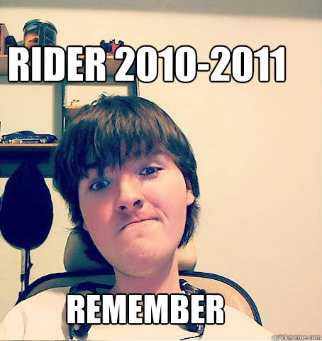 Rider 2010-2011 Remember - Wyatt Rider Nelson - quickmeme