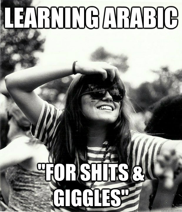 Learning Arabic "for shits & giggles" - Georgetown Hipster - quickmeme