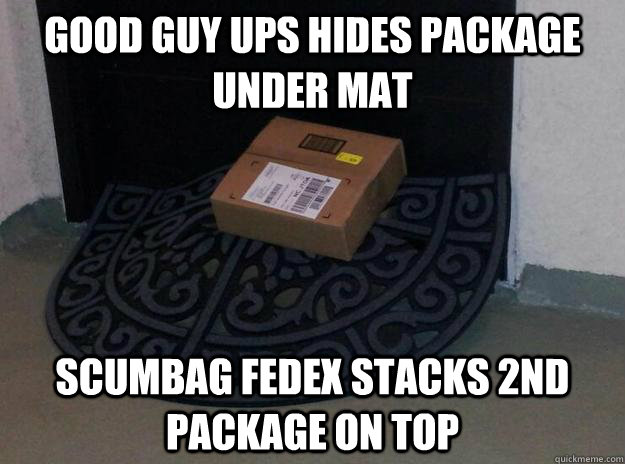 Good Guy UPS hides package under mat scumbag fedex stacks 2nd package on top - Misc - quickmeme
