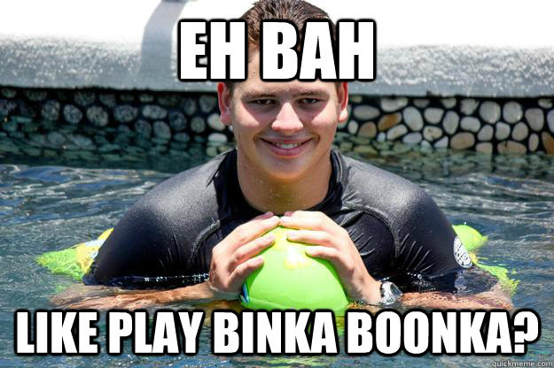 eh bah like play binka boonka? - Misc - quickmeme
