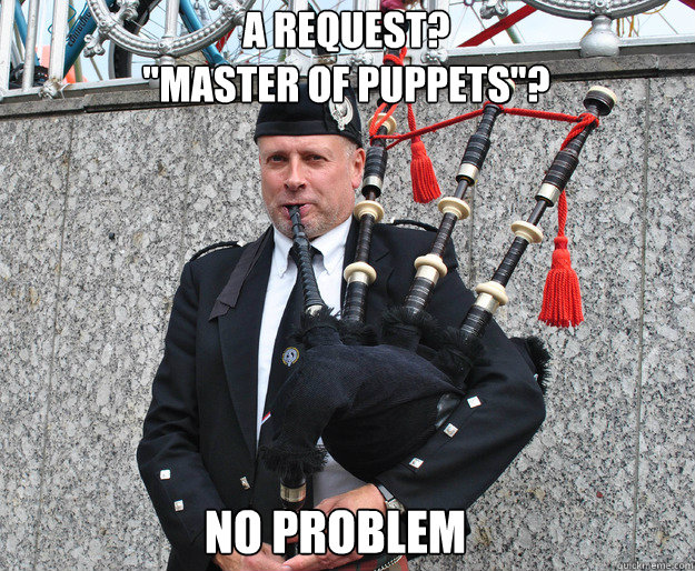 a request? "master of puppets"? no problem - cool piper - quickmeme