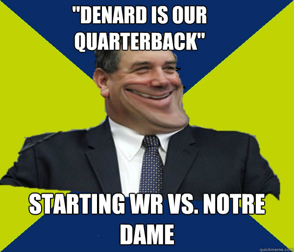 "Denard is our quarterback" Starting WR vs. Notre Dame - Hoke - quickmeme