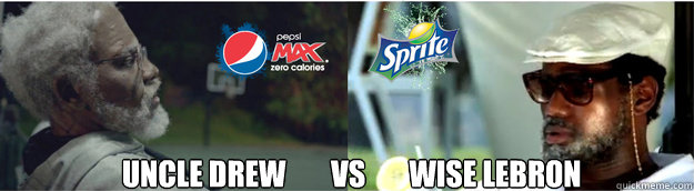 vs uncle drew wise lebron - Pepsi vs Sprite - quickmeme