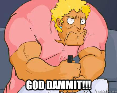 god dammit!!! - trolled - quickmeme