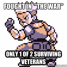 fought in "The War" only 1 of 2 surviving veterans - Misc - quickmeme