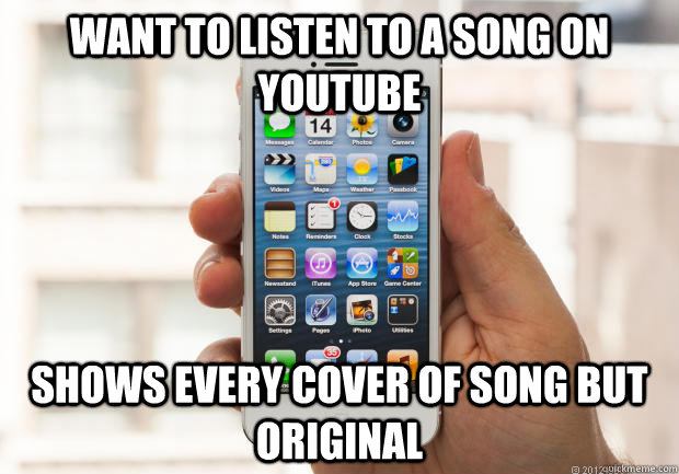 Want to listen to a song on Youtube Shows every cover of song but original - iPhone Problems ...