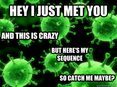 hey i just met you and this is crazy but here's my sequence so catch me ...