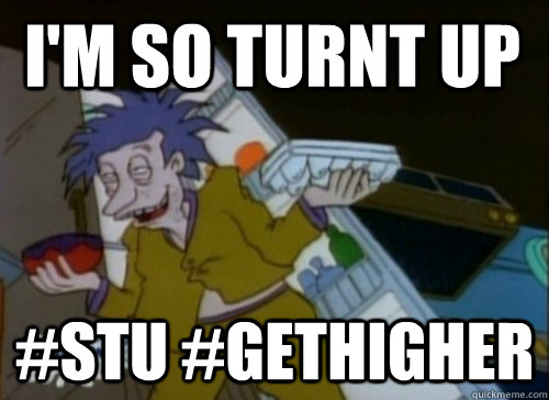 Stu Turnt Up memes | quickmeme