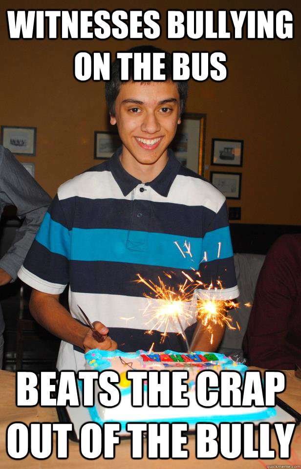 Witnesses bullying on the bus Beats the crap out of the bully - Misc - quickmeme