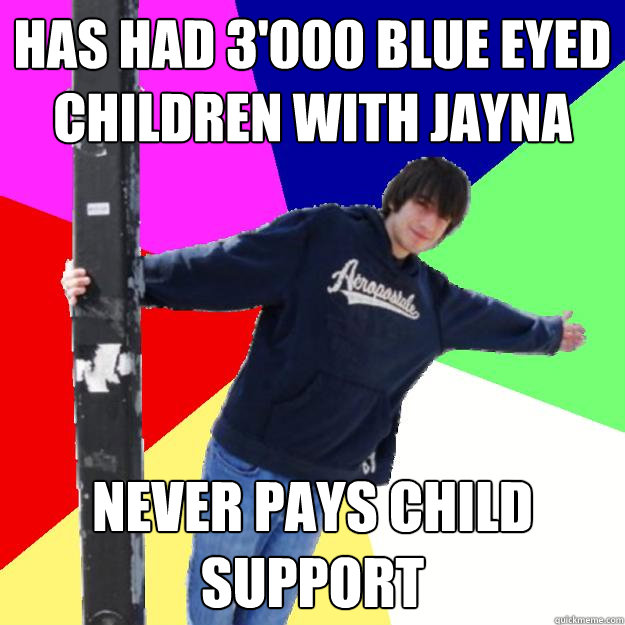 Has had 3'000 blue eyed children with Jayna Never pays child support - Awe-Inspiring Phil ...