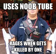 Uses noob tube rages when gets killed by one - COD Fanboy - quickmeme