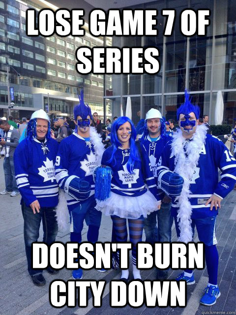 Lose game 7 of series Doesn't burn city down - Misc - quickmeme