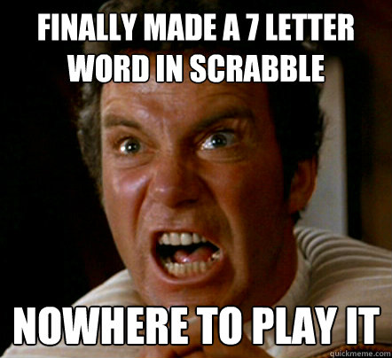 finally made a 7 letter word in scrabble nowhere to play it - Kirk scrabble - quickmeme