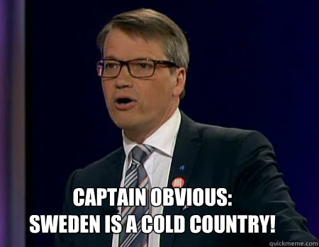 Captain obvious: Sweden is a cold country! - hagglundcold - quickmeme