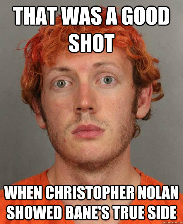 That was a good shot when Christopher Nolan showed Bane's True side - Misunderstood James Holmes ...