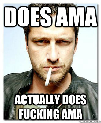 does ama actually does fucking ama - Misc - quickmeme