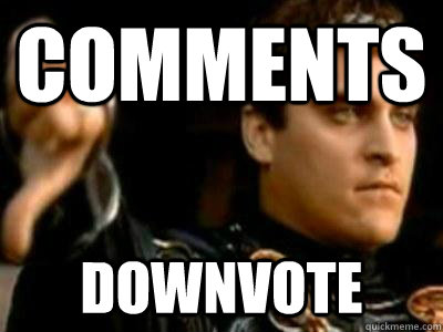 Comments DOWNVOTE - Downvoting Roman - quickmeme