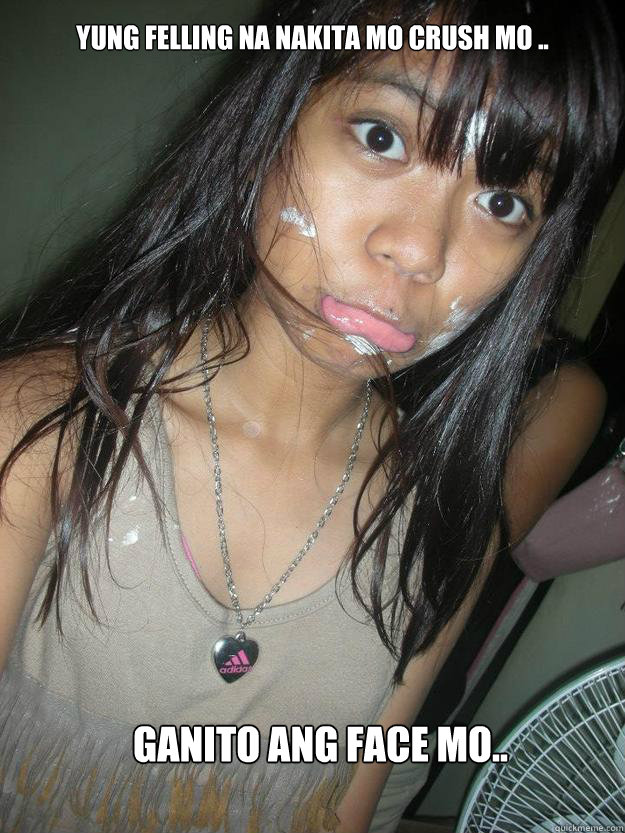 Yung felling na nakita mo crush mo .. ganito ang face mo.. - alinna - quickmeme