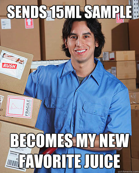 sends 15ml sample becomes my new favorite juice - Good Guy Vendor - quickmeme