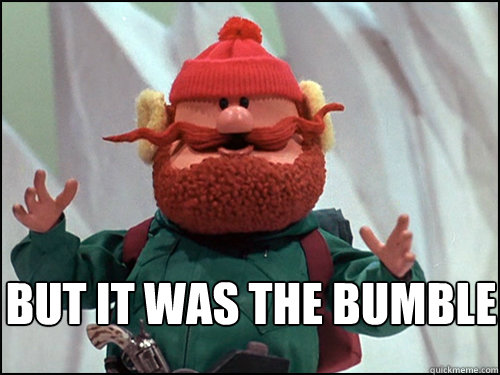 But It was The bumble - Conspiracy Cornelius - quickmeme