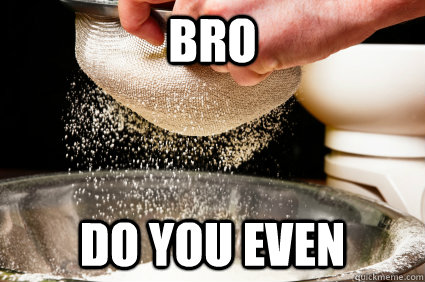 bro do you even - Misc - quickmeme