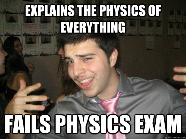 explains the physics of everything fails physics exam - not so funny ryan - quickmeme