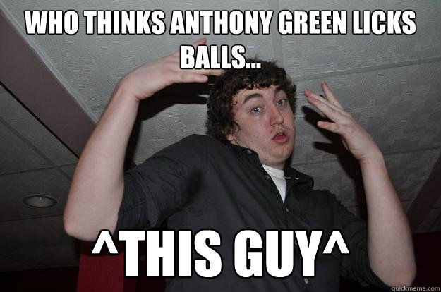 who thinks anthony green licks balls... ^this guy^ - This guy - quickmeme