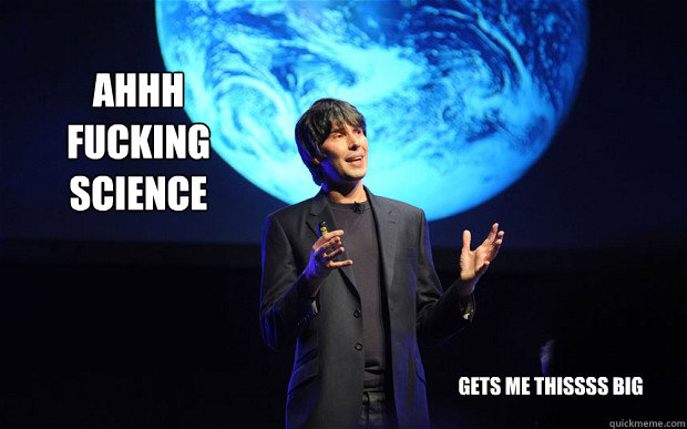 Ahhh Fucking Science Gets me thissss big - Brian Cocks - quickmeme